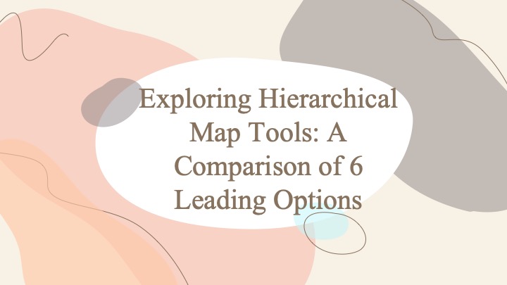Exploring Hierarchical Map Tools: A Comparison of 6 Leading Options